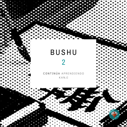 Bushu 2 - Academia de japones online Yo te formo